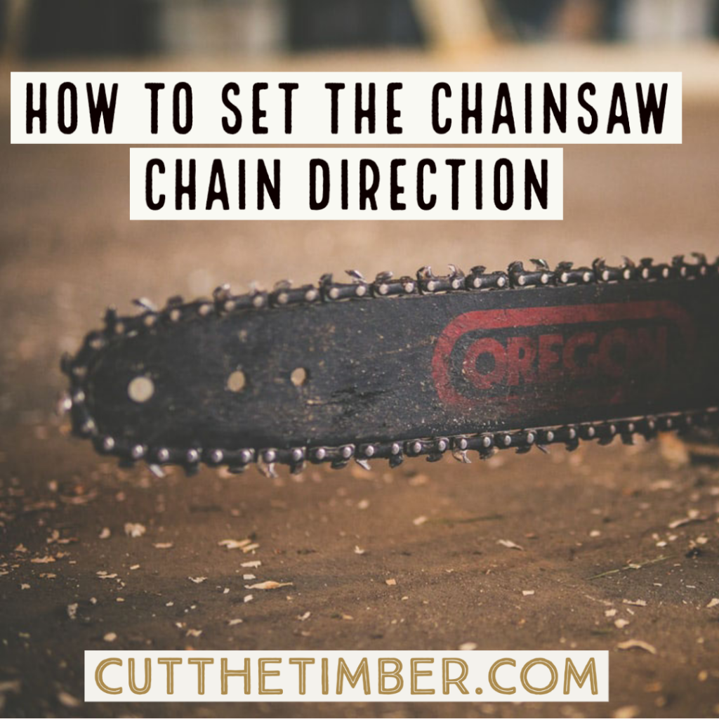 How to Set the Chainsaw Chain Direction - Cut The Timber